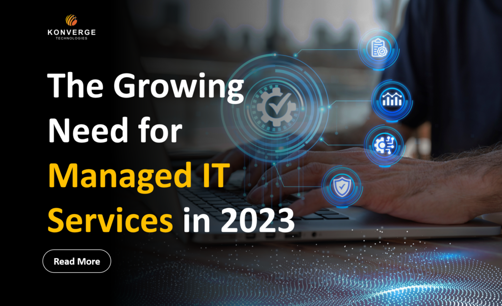 The Growing Need for Managed IT Services in 2023 | Konverge